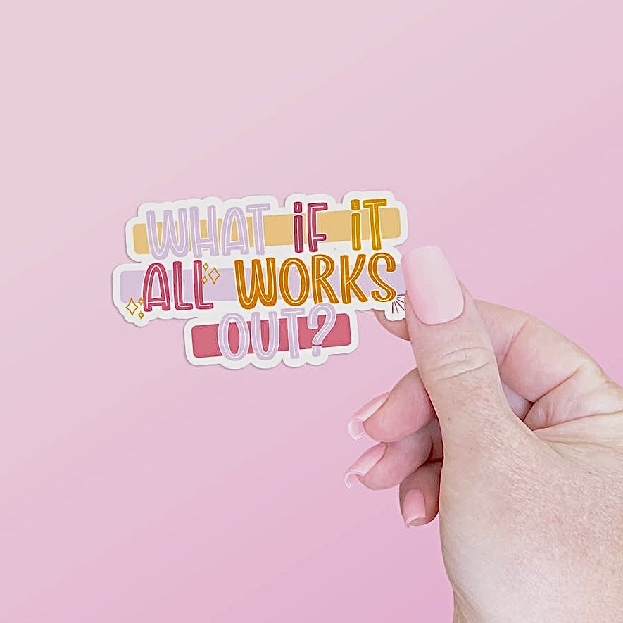 What If It All Works Out Sticker Decal – Pink Pineapple Boutique Pensacola